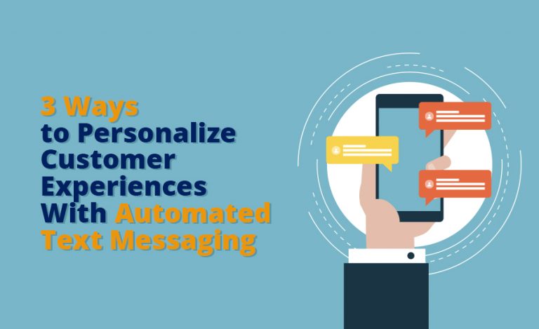 3 Ways To Personalize Customer Experience With Automated SMS 3 Ways To Personalize Customer Experience With Automated SMS