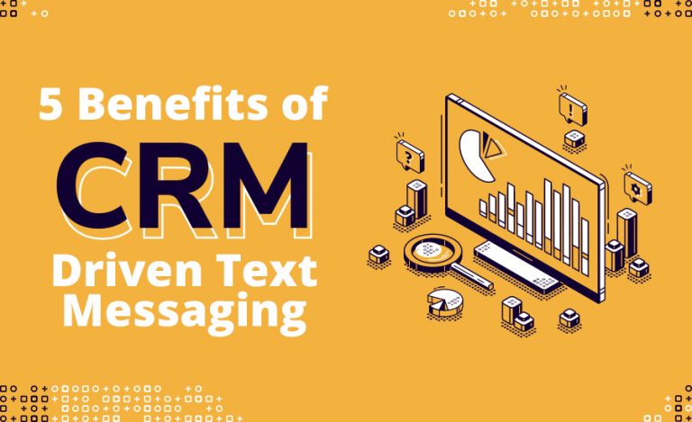 5 Benefits Of CRM Driven Messaging - SMS-Magic