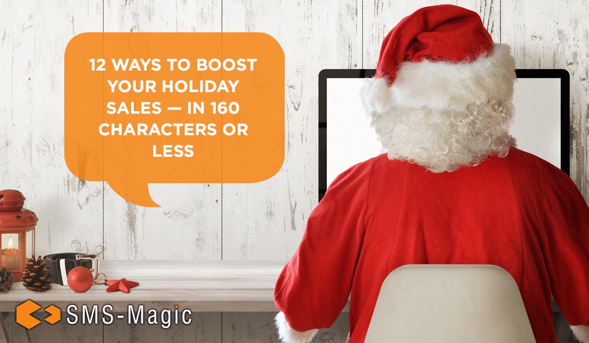 12 Ways To Boost Your Holiday Sales - In 160 Characters